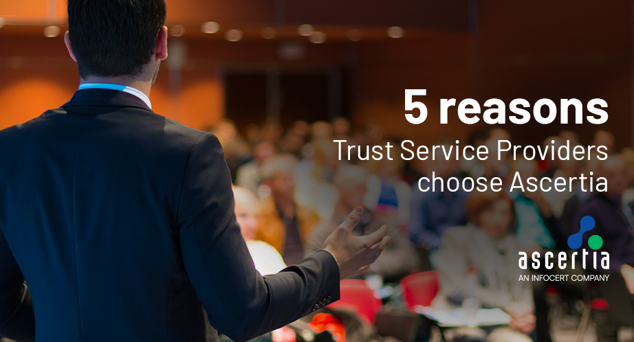 5 reasons Trust Service Providers choose Ascertia